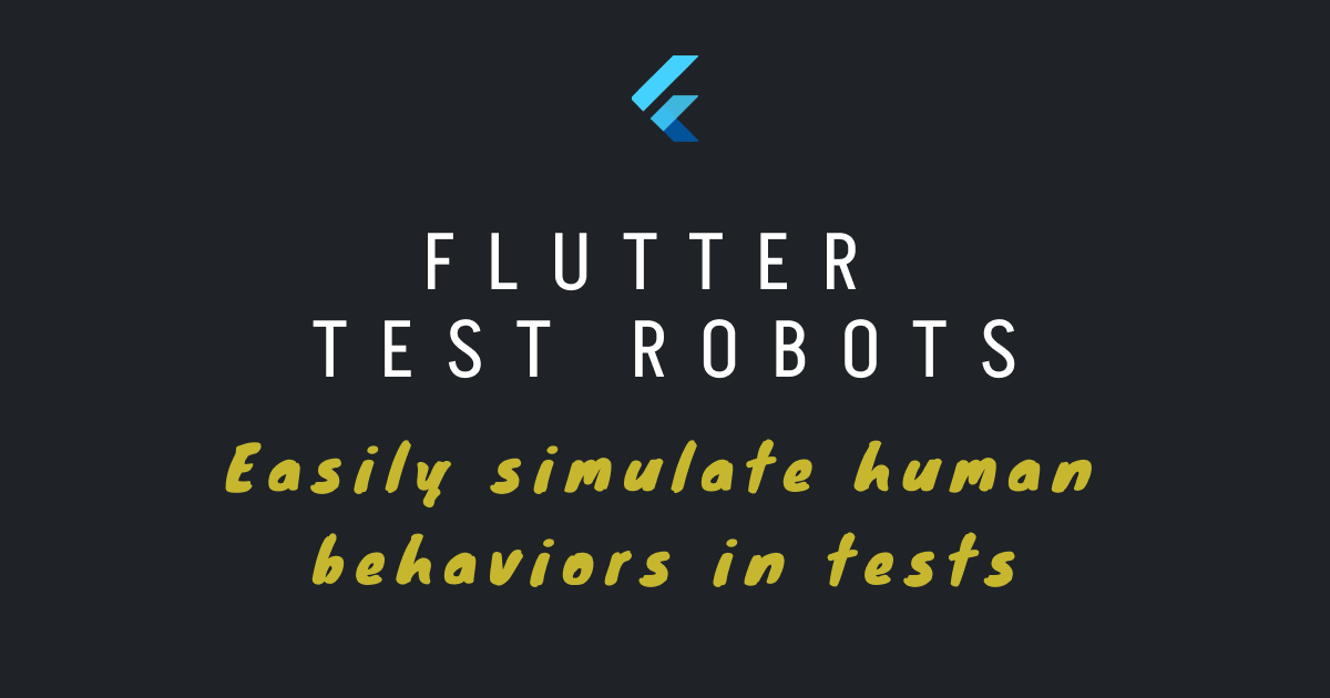 Flutter Test Robots Flutter Test Robots